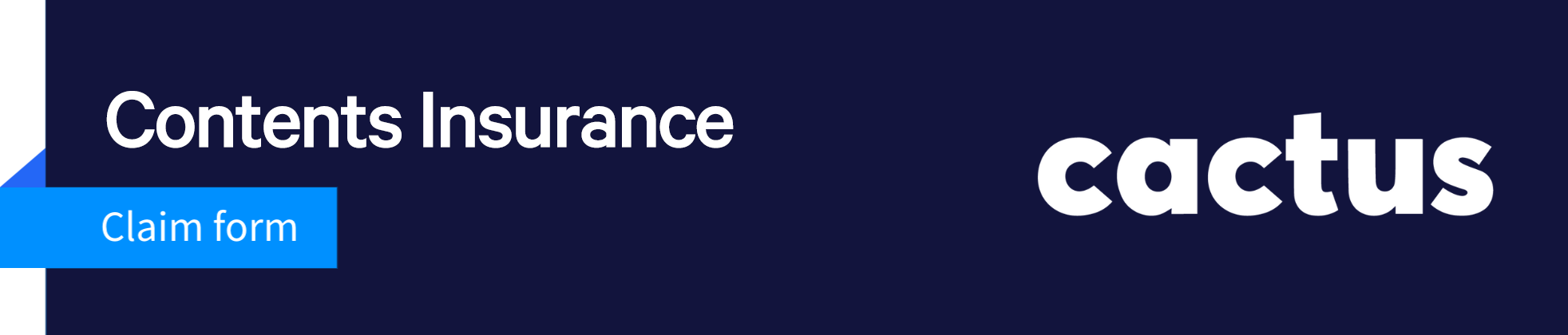 Cactus Contents claim form - Cactus Insurance